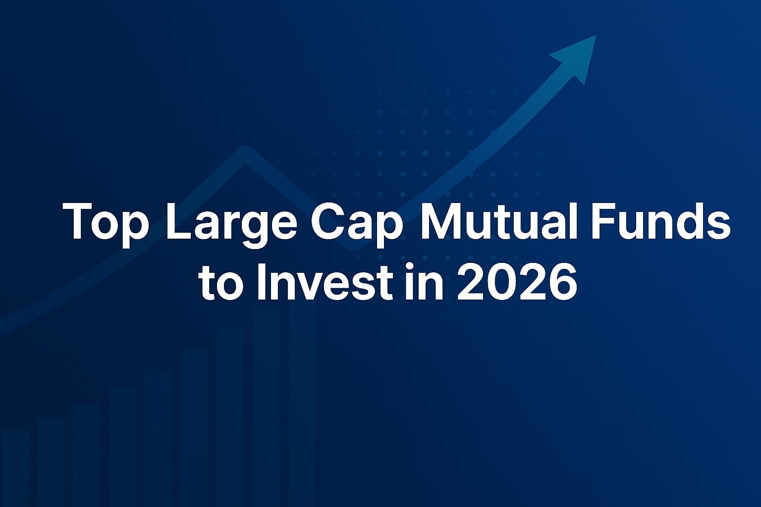 Top Large Cap Mutual Funds 2026 | Best Large Cap Funds